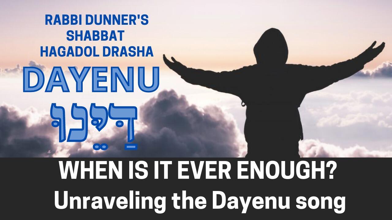 DAYENU - WHEN IS IT EVER ENOUGH? - Rabbi Pini Dunner