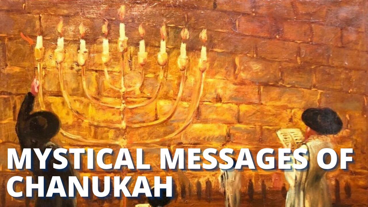 MYSTICAL MESSAGES OF CHANUKAH - Rabbi Pini Dunner