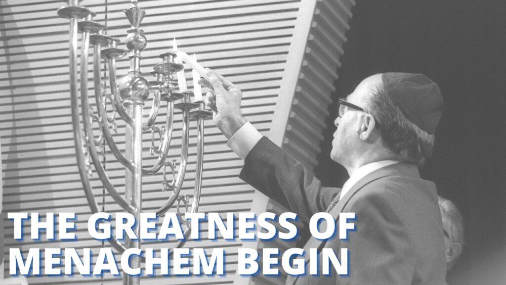 THE GREATNESS OF MENACHEM BEGIN - Rabbi Pini Dunner