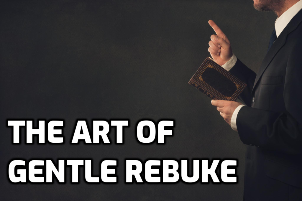 THE ART OF GENTLE REBUKE - Rabbi Pini Dunner